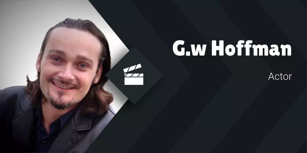 G.w Hoffman - Actor | Official Website