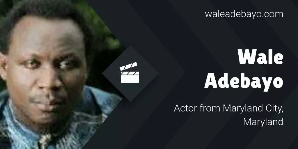 Wale Adebayo - Actor from Maryland | Official Website