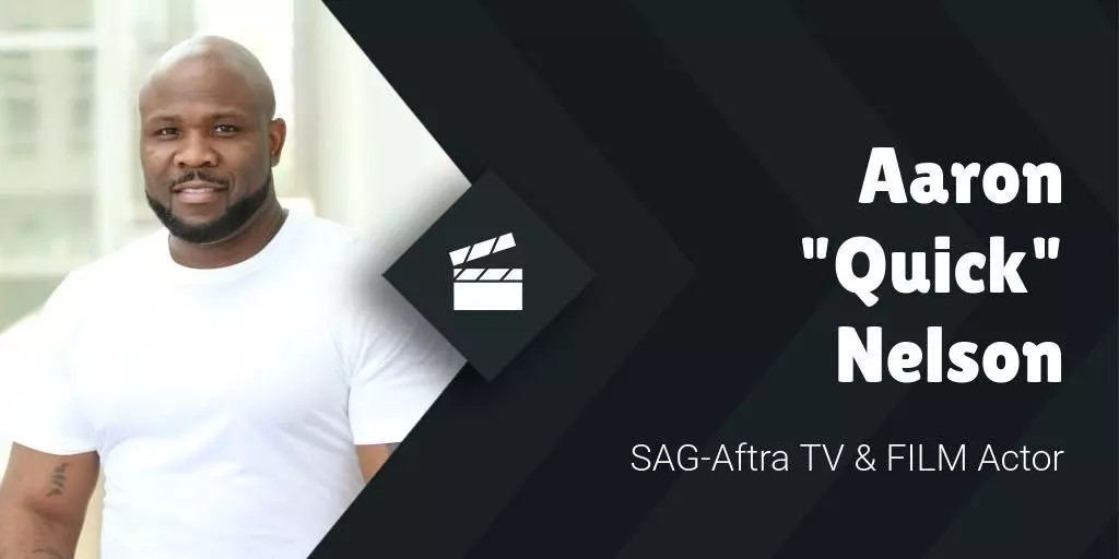 Aaron \"Quick\" Nelson - SAG-Aftra TV & FILM Actor | Official Website