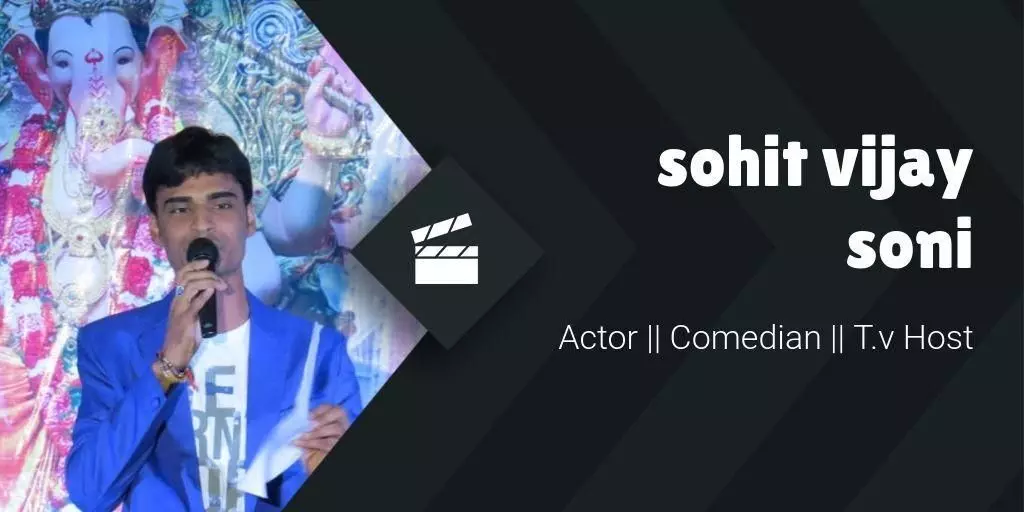 sohit vijay soni - Actor || Comedian || T.v Host | Official Website